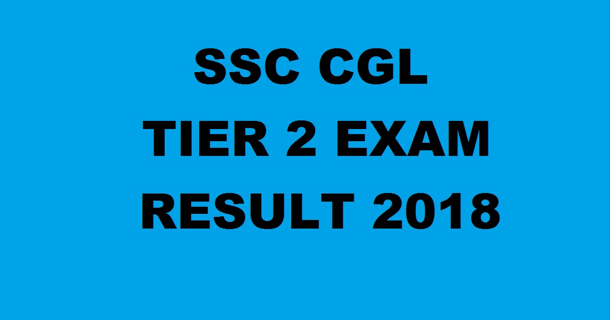 SSC CGL Tier 2 Results 2018 Marks Declared | Check Qualified List Here ...